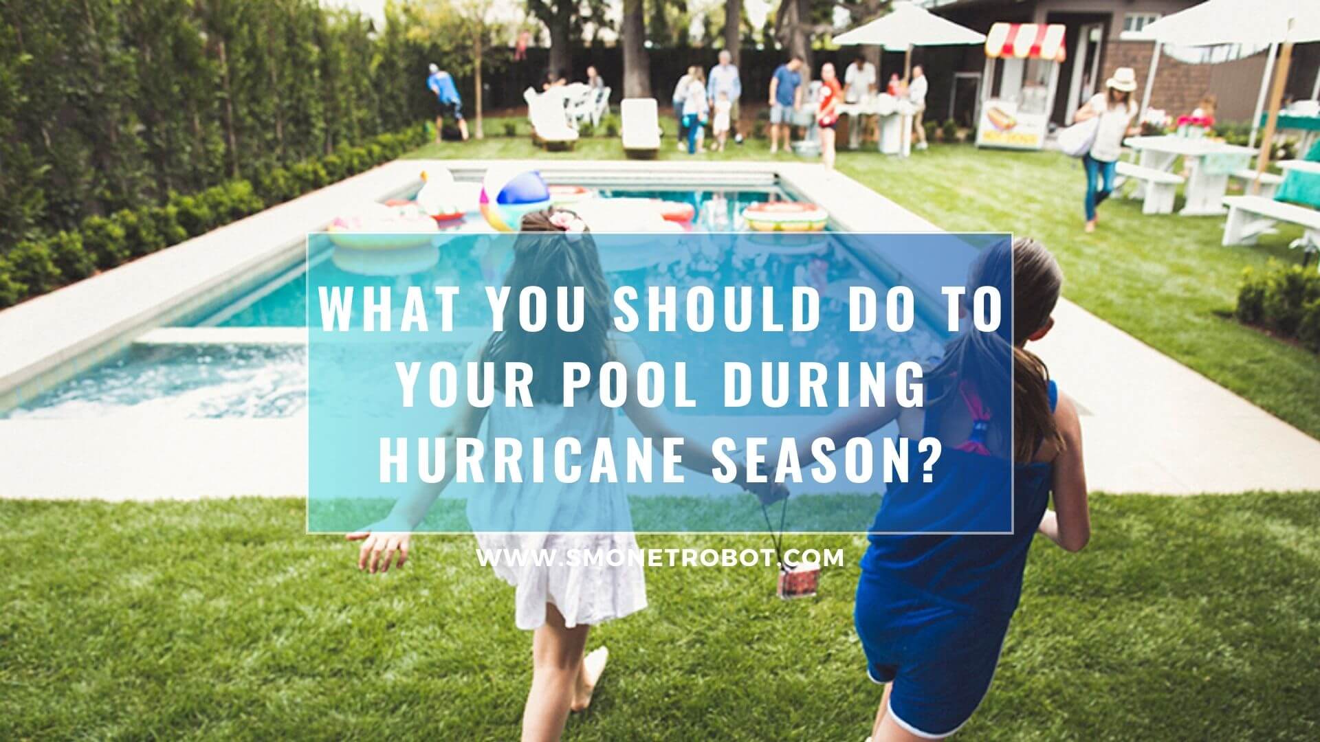 What You Should Do to Your Pool During Hurricane Season?